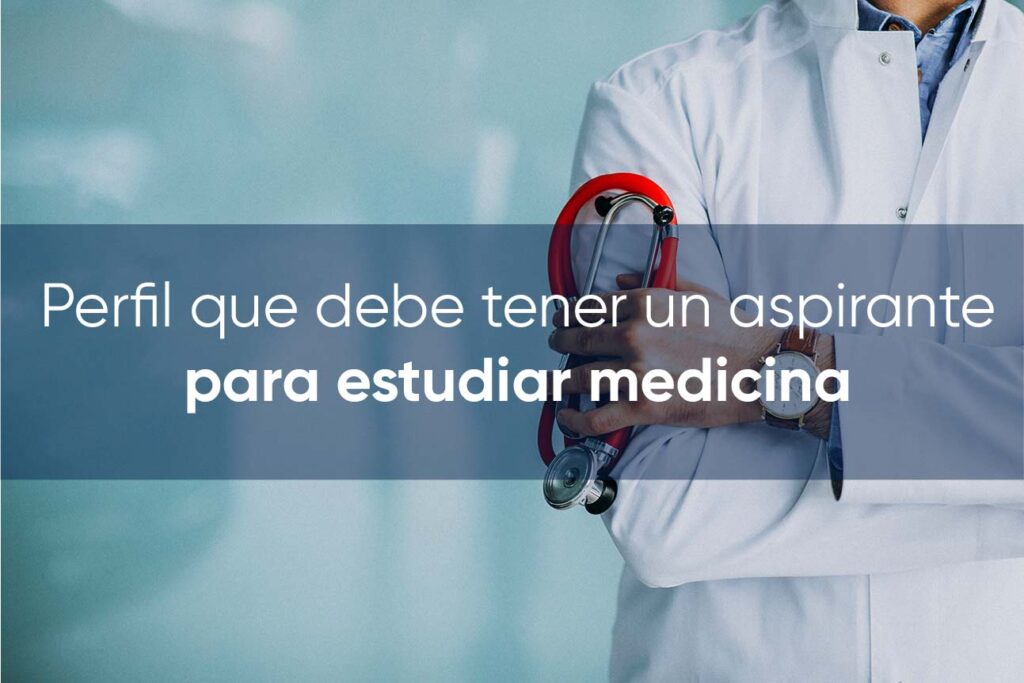 Perfil y habilidades que se deben poseer para estudiar medicina